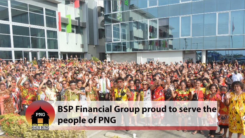OUR BANK, BSP PROUD TO SERVE OUR PEOPLE : PNG Haus Bung