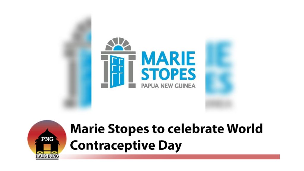 MARIE STOPES TO CELEBRATE WORLD CONTRACEPTIVE DAY : PNG Haus Bung