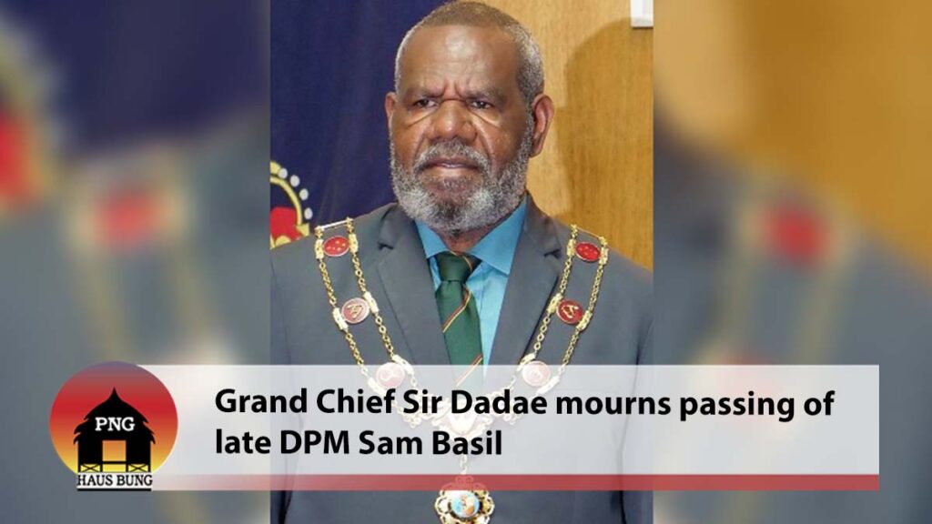 GG MOURNS DEATH OF DPM SAM BASIL : PNG Haus Bung